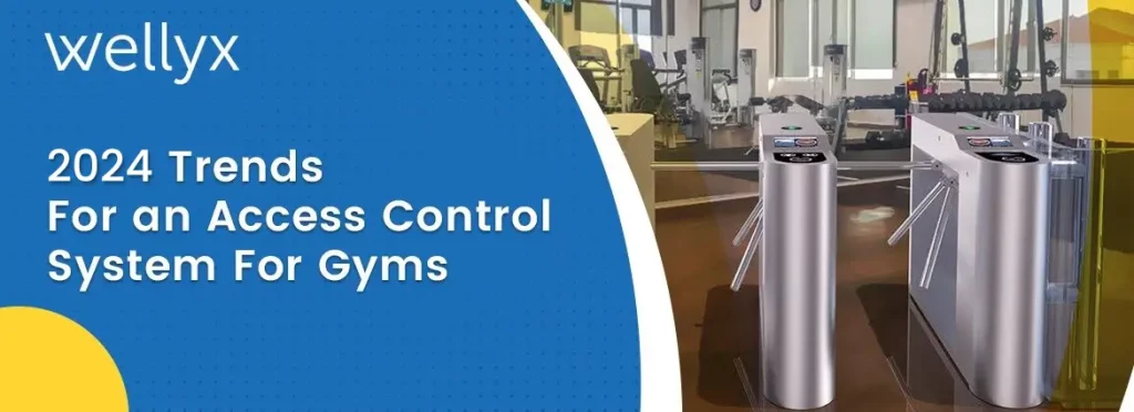 Top Access Control Trends for Gym 2023 | Wellyx Software
