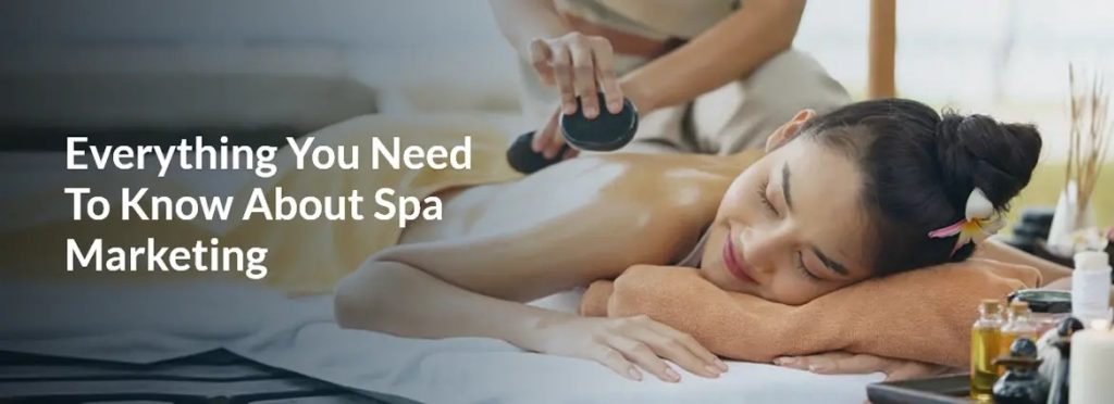 Everything You Need To Know About Spa Marketing