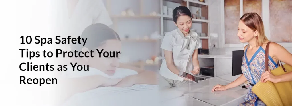 10 Spa Safety Tips to Protect Your Clients as You Reopen