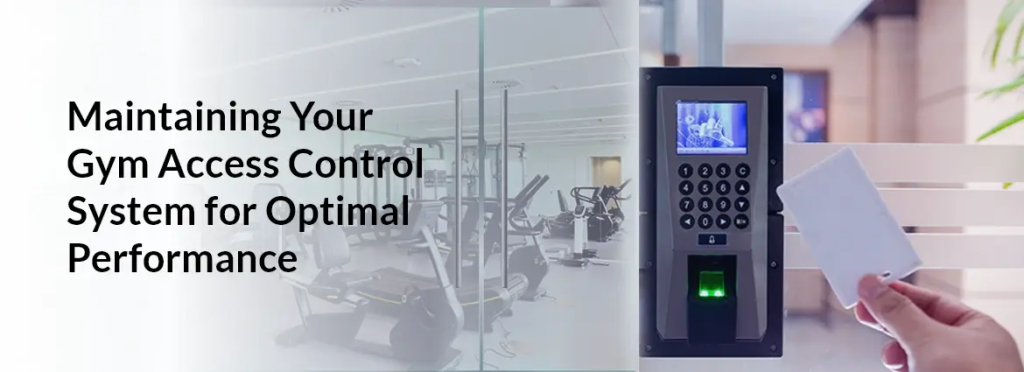 Maintaining Gym Access Control System for Optimal Performance