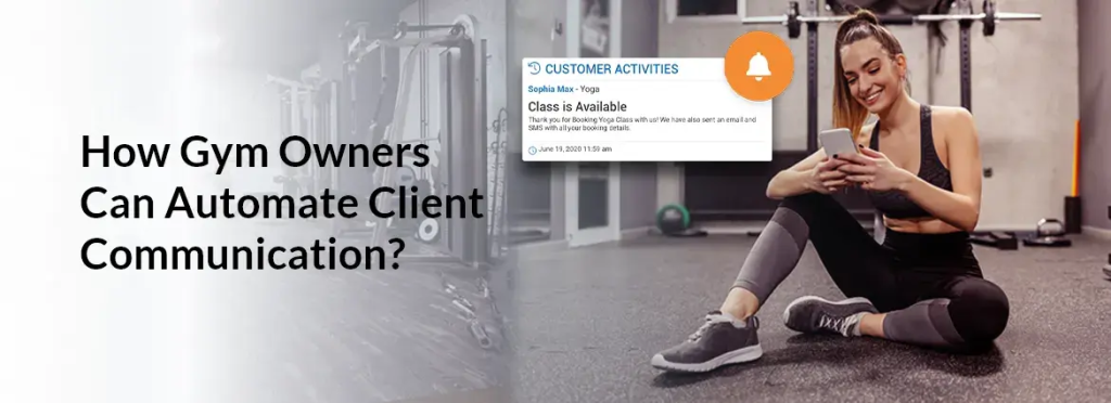 How Gym Owners Can Automate Client Communication?