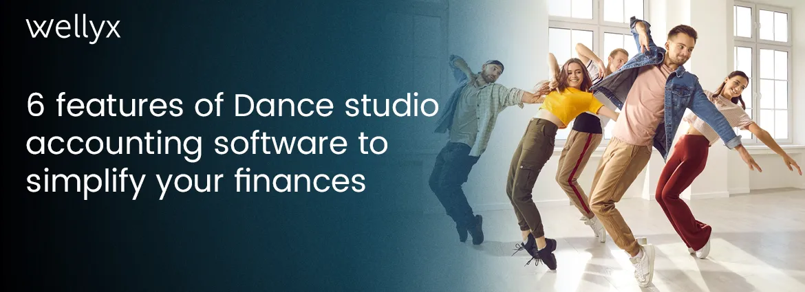6 Features of Dance Studio Accounting Software