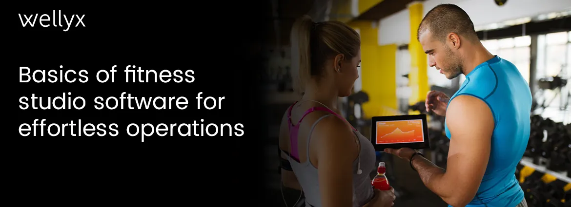 Basics of Fitness Studio Software for Effortless Operations