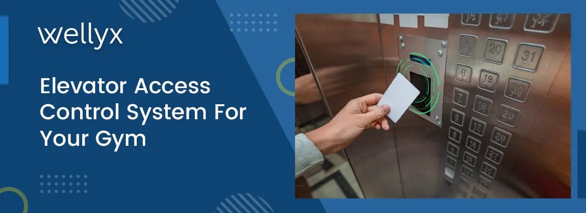 Elevator Access Control and Security Systems for your Gym | Wellyx