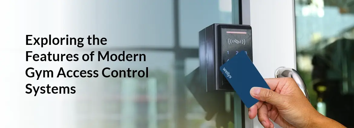 Exploring the Features of Modern Gym Access Control Systems