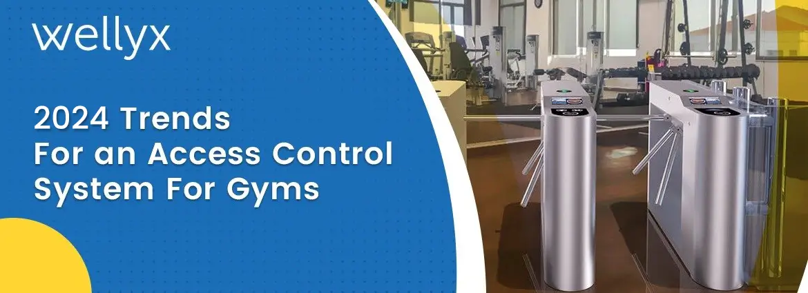 Top Access Control Trends for Gym | Wellyx Software